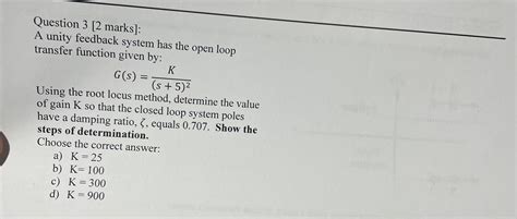 Solved Question Marks A Unity Feedback System Has The Open