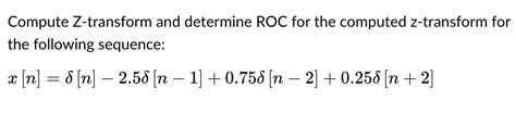 Solved Compute Z Transform And Determine ROC For The Chegg