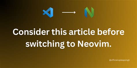 consider this article before switching to neovim by rajdeep singh