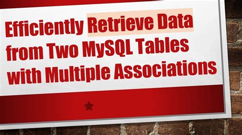 Efficiently Retrieve Data From Two Mysql Tables With Multiple