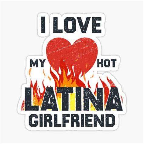 I Love My Hot Latina Girlfriend I Heart My Hot Latina Gf Sticker For