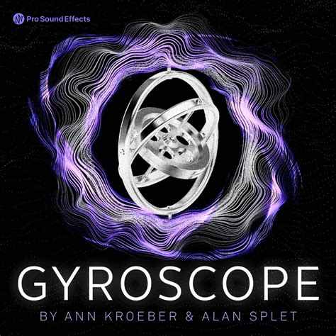 Gyroscope Library By Pro Sound Effects