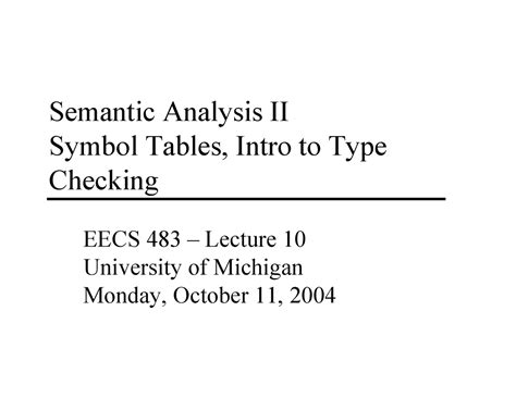 Symbol Tables Intro To Type Checking Semantic Analysis Ii Eecs 483