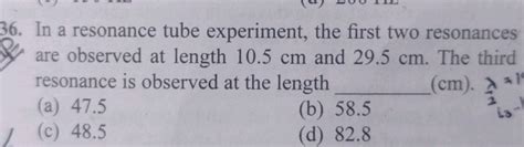 in a resonance tube experiment the first two resonances are observed at