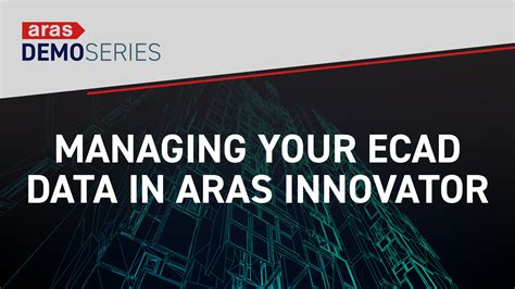 Aras Innovator Demo Series Managing Your Ecad Data In Aras Innovator