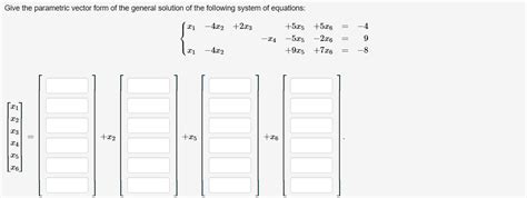 Solved Give The Parametric Vector Form Of The General Chegg