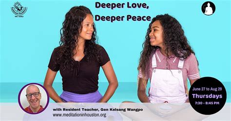 Deeper Love Deeper Peace With Gen Kelsang Wangpo 1110 Lovett Blvd