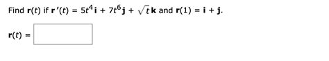 solved find r t if r′ t 5t4i 7t6j tk and r 1 i j r t