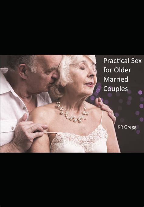 Practical Sex For Older Married Couples Gregg Kr 9798850531942