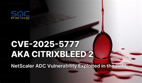 Cve 2025 5777 Detection A New Critical Vulnerability Dubbed Citrixbleed 2” In Netscaler Adc