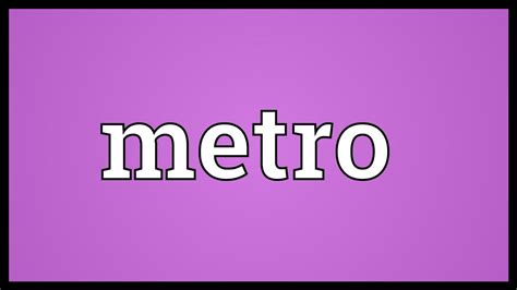 Metro Meaning - YouTube