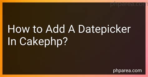 How To Add A Datepicker In Cakephp In