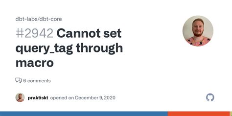 Cannot Set Query Tag Through Macro Issue 2942 Dbt Labs Dbt Core