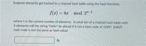 Solved Suppose Elements Get Hashed To A Chained Hash Table