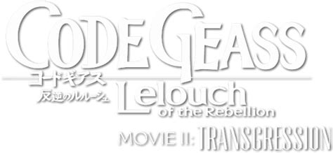 Code Geass Lelouch Of The Rebellion Ii Transgression 2018 Logos