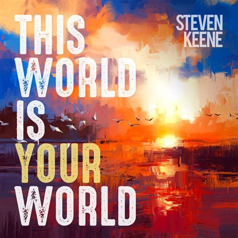 This World Is Your World Steven Keene And Woody Guthrie