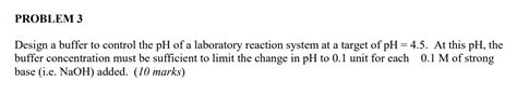 Solved PROBLEM 3 Design A Buffer To Control The PH Of A Chegg Com