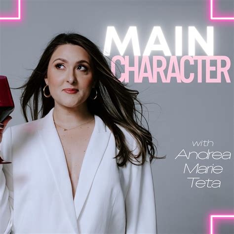 Main Character With Andrea Marie Teta Podcast Andrea Marie Teta