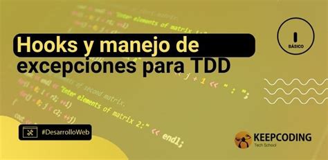 Hooks y manejo de excepciones para TDD Guía