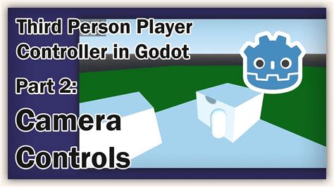 third person player controller in godot part 2 controllable camera
