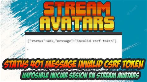 Stream Avatars Solucion Status 401 Message Invalid Csrf Token En