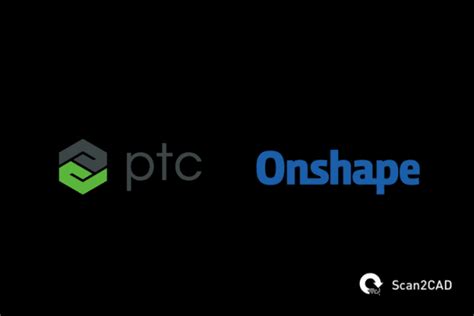 Ptc Acquires Onshape Coffee Break News Scan2cad