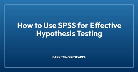How To Use Spss For Effective Hypothesis Testing • Slm Self Learning