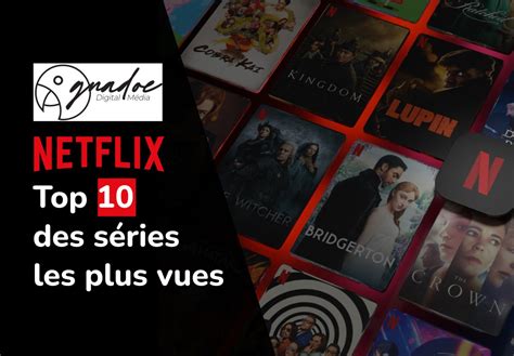 Top 10 Des Séries Les Plus Vues Sur Netflix