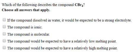 Solved Which of the following describes the compound CBr4? | Chegg.com