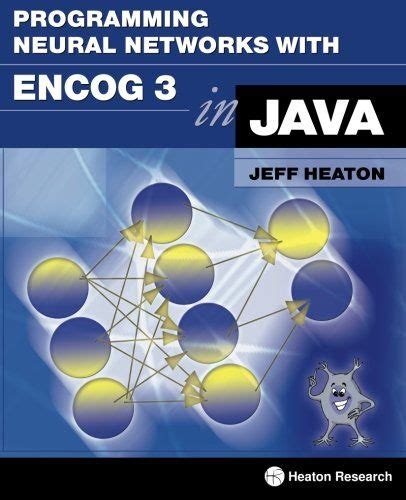 Programming Neural Networks With Encog3 In Java Download Free Books