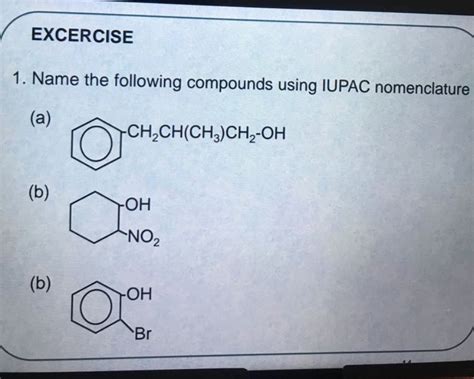 Excercise 1 Name The Following Compounds Using Iupac Nomenclature A