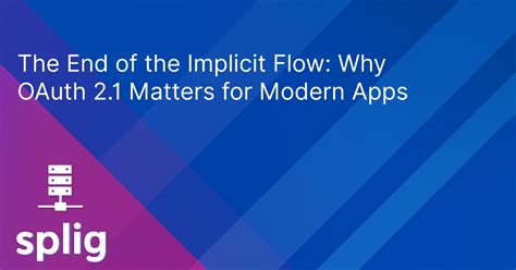 The End Of The Implicit Flow Why Oauth 21 Matters For Modern Apps