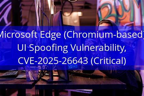 Microsoft Edge Chromium Based UI Spoofing Vulnerability CVE Critical DailyCVE