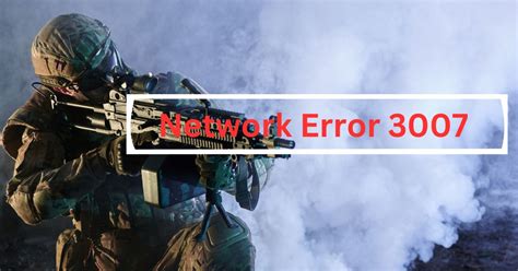Fixing Network Error 3007 In CODM Call Of Duty Mobile Technical Generalist
