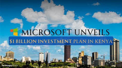 Microsoft Unveils Plan For A 1 Billion Investment In Kenya