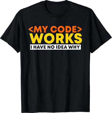 My Code Works I Have No Idea Why Programmer Developer Coding Funny