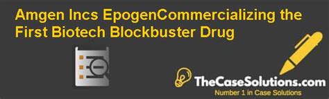 Amgen Incs Epogen Commercializing The First Biotech Blockbuster Drug