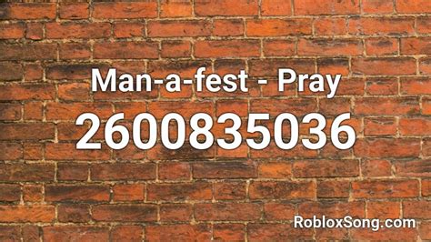 Man A Fest Pray Roblox Id Roblox Music Codes