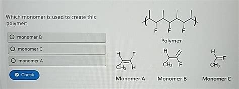 Solved Which Monomer Is Used To Create This Polymermonomer