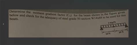 Solved Determine The Moment Gradient Factor Cs For The