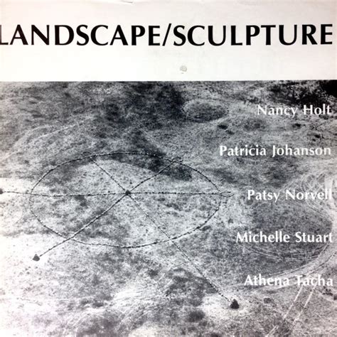 Landscapesculpture Nancy Holt Patricia Johanson Patsy Norvell Michelle Stuart Athena Tacha