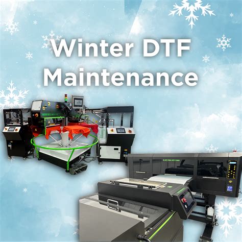 Winter Maintenance Tips For Your Dtf Printer
