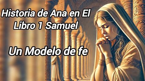 La Inspiradora Historia De Ana En La Biblia Amoreterno1 Youtube