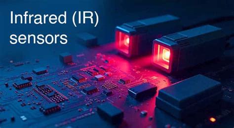 Ir Sensors Explained Types Applications And Benefits For Modern