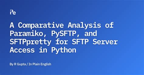 A Comparative Analysis Of Paramiko Pysftp And Sftppretty For Sftp