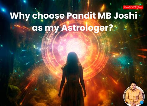 Why Choose Pandit Mb Joshi As My Astrologer Best Astrological Blog