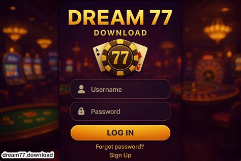 Dream 77 Login Secure Access To Your Account And Instant Gameplay