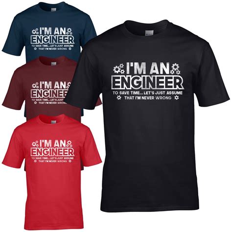 I M An Engineer T Shirt Save Time Let S Just Assume Never Wrong T