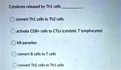 Solved Cytokines Released By Th1 Cells Convert Th1 Cells To Th2 Cells
