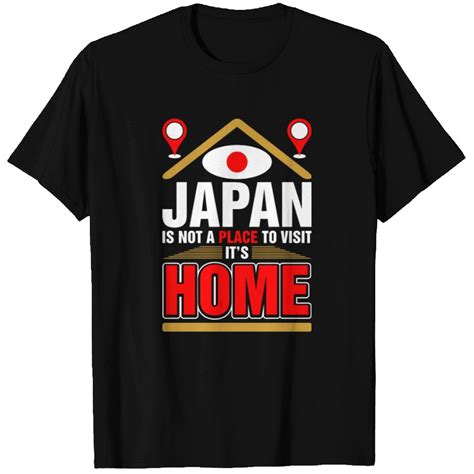 Japan Is Not A Place To Visit Its Home T Shirts Id 16341026 By Big